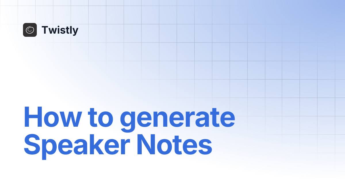 How to generate Speaker Notes | Twistly